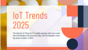 Emerging IoT Trends and Technologies to Watch in 2025
