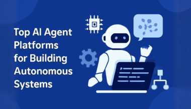 Top AI Agent Platforms for Building Autonomous Systems
